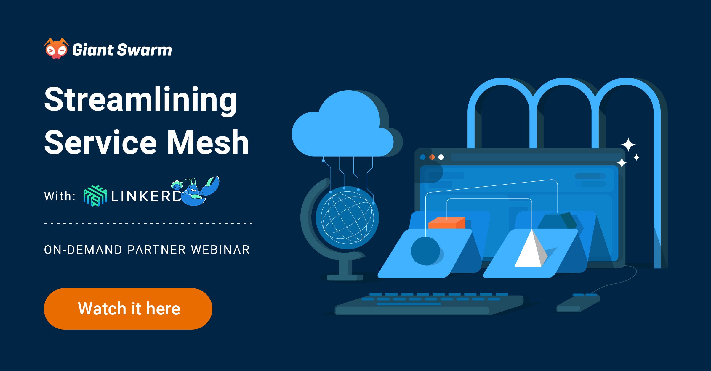 On Demand Webinar: Linkerd & Giant Swarm: Streamlining Service Mesh On Demand Webinar: Linkerd & Giant Swarm: Streamlining Service Mesh