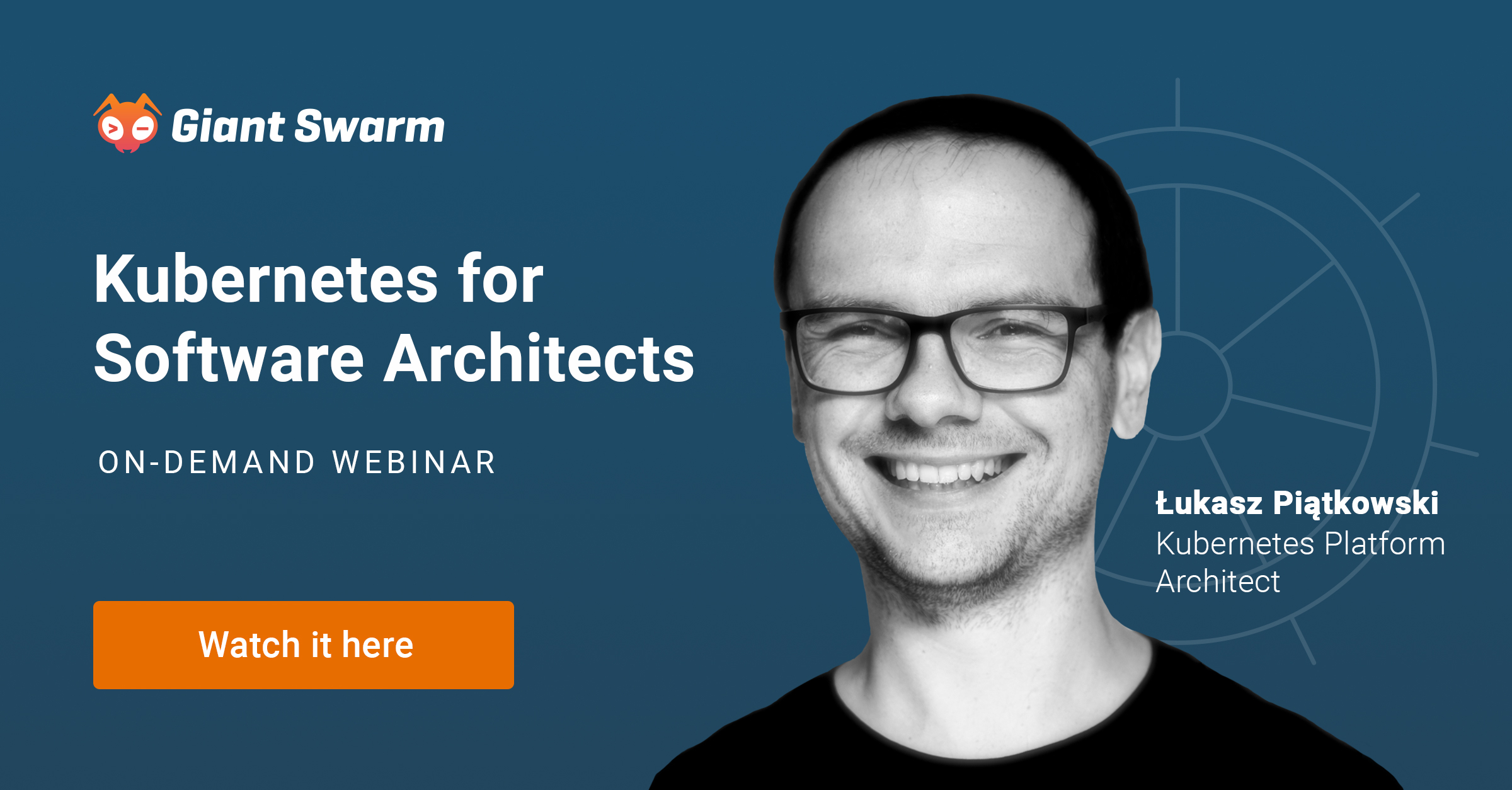 On Demand Webinar: Kubernetes for Software Architects On Demand Webinar: Kubernetes for Software Architects